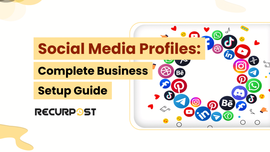 Social Media Profiles: Complete Business Setup Guide