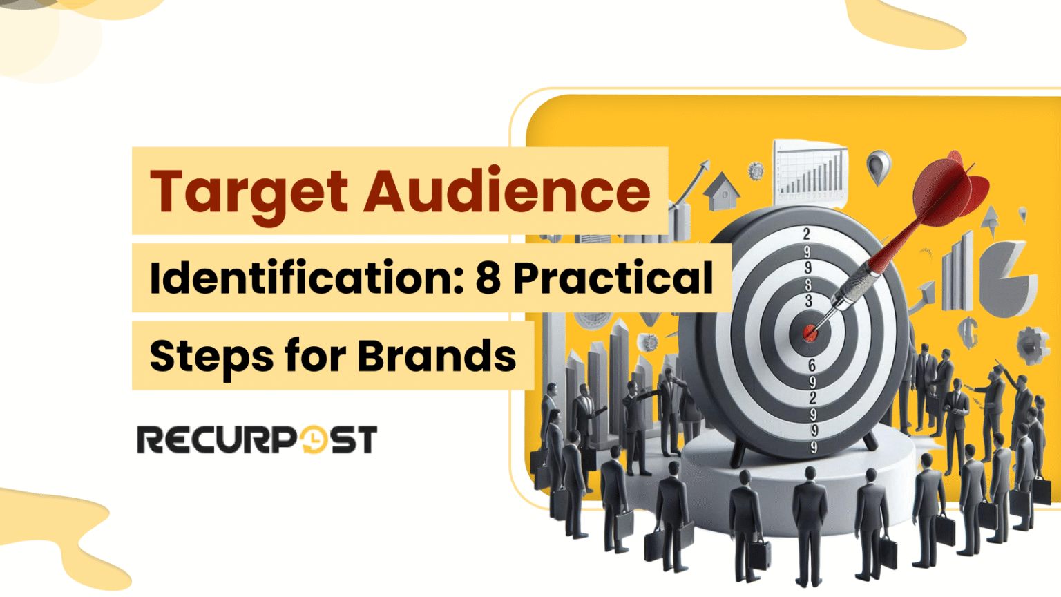 Target Audience Identification: 8 Practical Steps for Brands