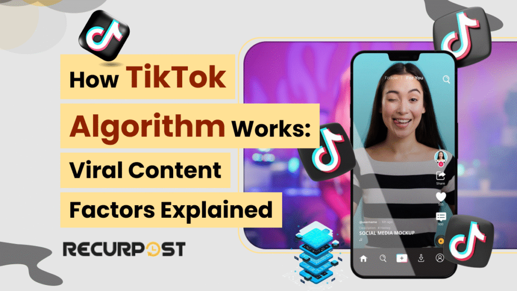 How TikTok Algorithm Works: Viral Content Factors Explained