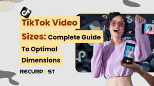TikTok Video Sizes: Complete Guide to Optimal Dimensions