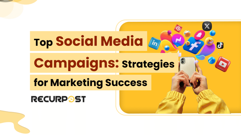 Top Social Media Campaigns: Strategies for Marketing Success