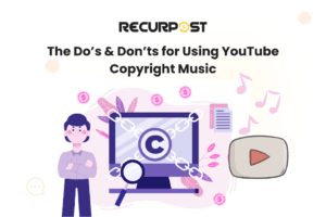 The Do’s & Don’ts for Using YouTube Copyright Music - RecurPost