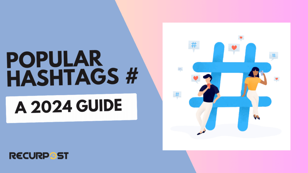 Boost Engagement with 100+ Popular Hashtags: A 2024 Guide