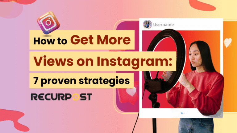 How to Get More Views on Instagram: 7 Proven Strategies