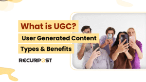 What Is UGC? User Generated Content Types & Benefits