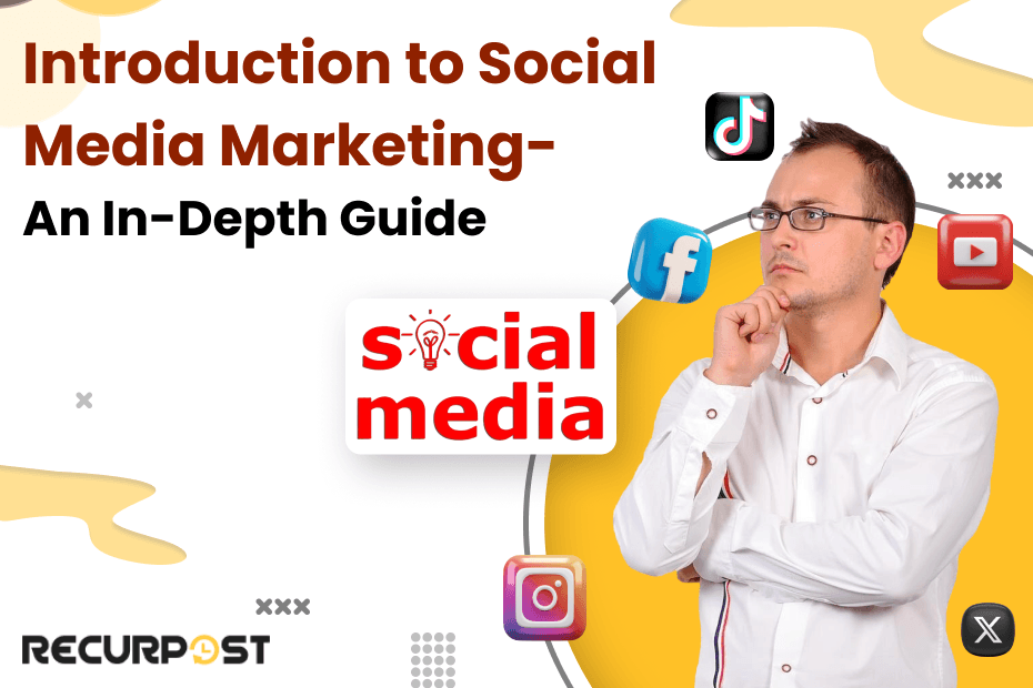 Introduction to Social Media Marketing- An In-depth Guide - RecurPost