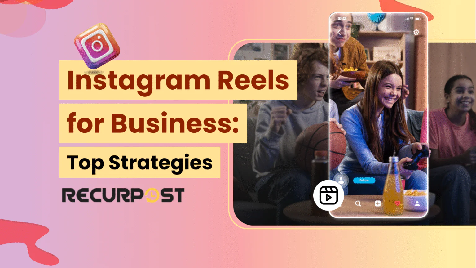 Instagram Reels for Business: Top Strategies & Tips 2025