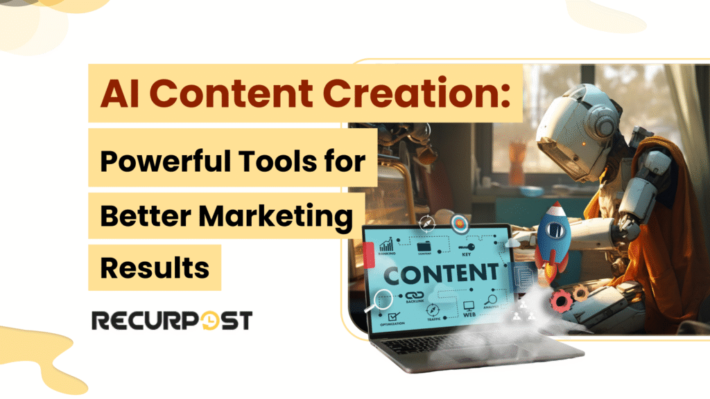 AI Content Creation: Powerful Tools for Better Marketing Results