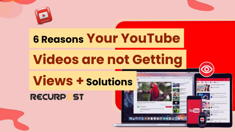 6 Reasons Your YouTube Videos Are Not Getting Views + Solutions