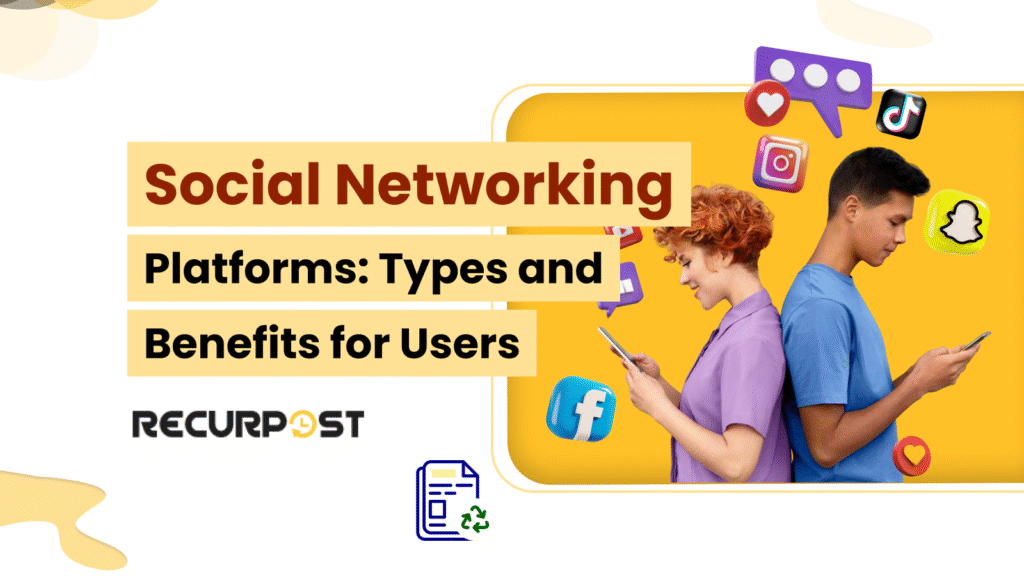Social Networking Platforms Types And Benefits For Users In 2025
